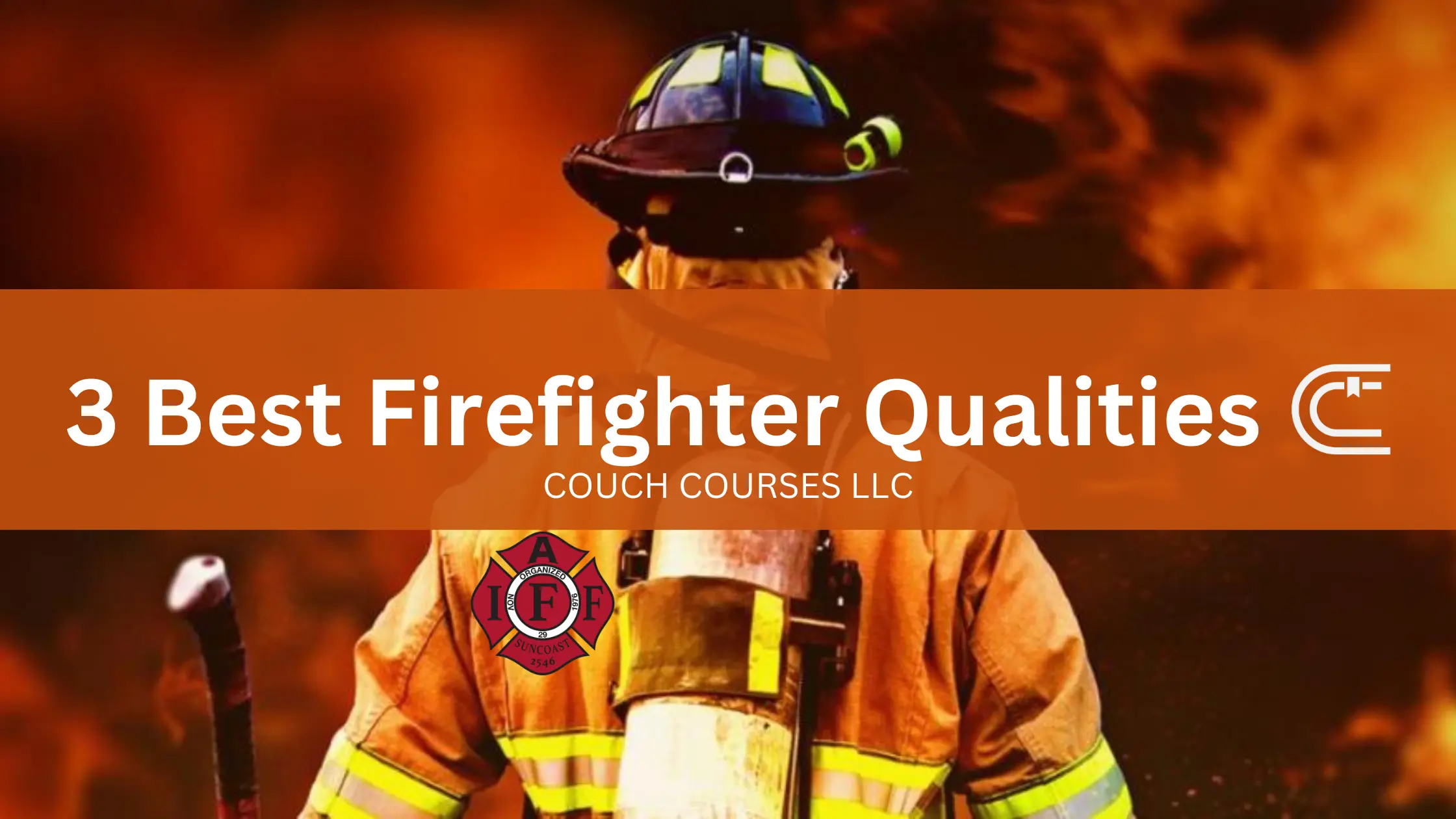 Couch Courses 3 Best Firefighter Qualities - Firefighter Tools and Training